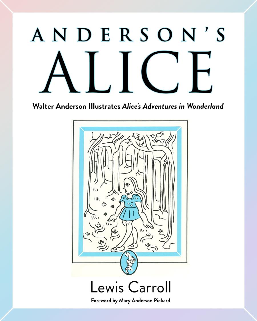 Anderson's Alice: Walter Anderson Illustrates Alice's Adventures in ...
